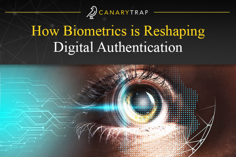 How Biometrics Is Reshaping Digital Authentication Canary Trap