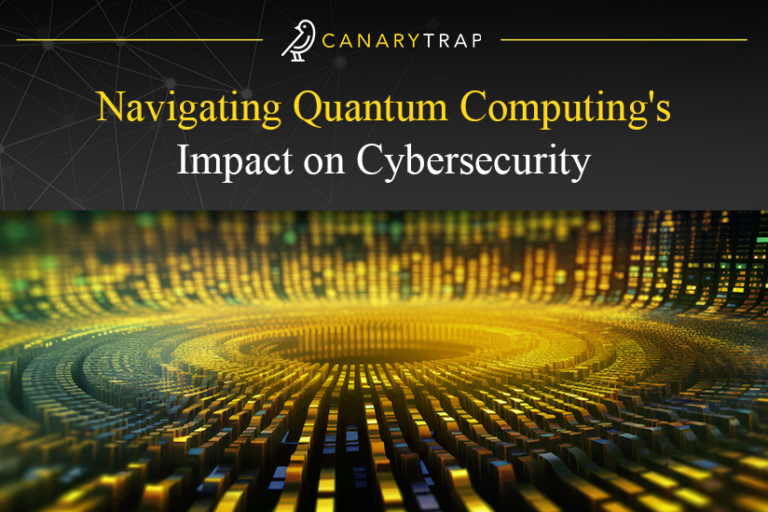Navigating Quantum Computing's Impact on Cybersecurity - Canary Trap