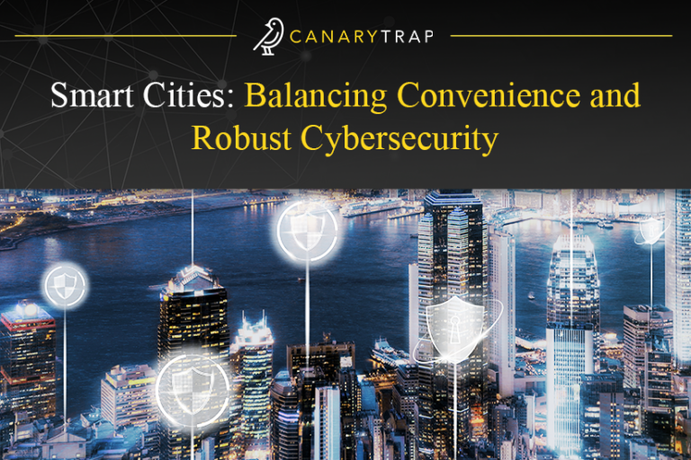 Smart Cities: Balancing Convenience and Robust Cybersecurity - Canary Trap
