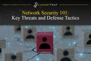 Network Security 101: Key Threats and Defense Tactics - Canary Trap